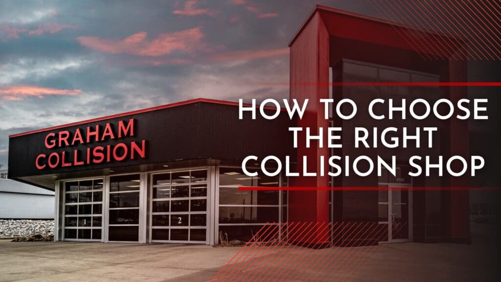 Choosing The Right Collision Shop - Graham Collision